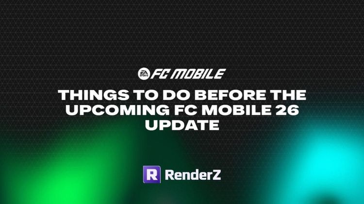 Things to Do Before the FC Mobile 26 Update | RenderZ